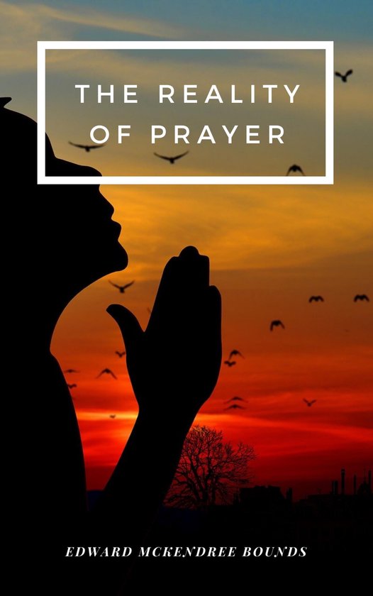 Hope messages for quarantine 17 - The Reality of Prayer (ebook), Edward ...