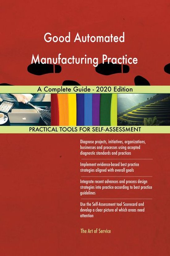 Good Automated Manufacturing Practice A Complete Guide - 2020 Edition ...