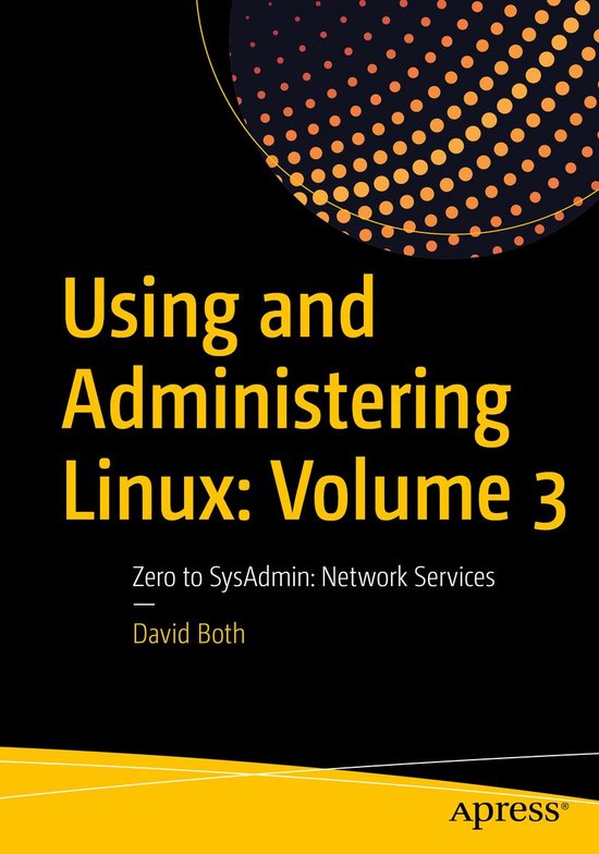 Using and Administering Linux: Volume 3 (ebook), David Both | 9781484254851 | Boeken | bol.com