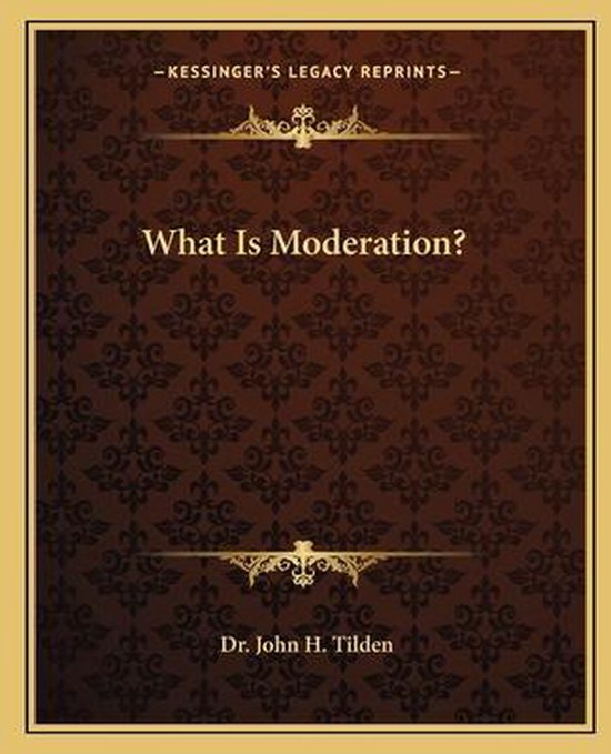 What Is Moderation?, Dr. John H. Tilden | 9781162823850 | Boeken | bol