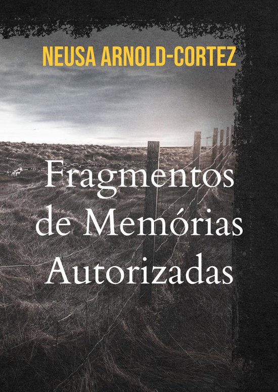 Fragmentos de Memórias Autorizadas (ebook), Neusa Arnold-Cortez | 9783750490031 | Boeken | bol.com