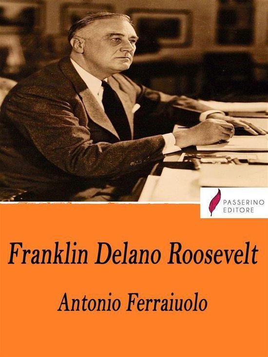Franklin Delano Roosevelt (ebook), Antonio Ferraiuolo | 9788835817215 ...