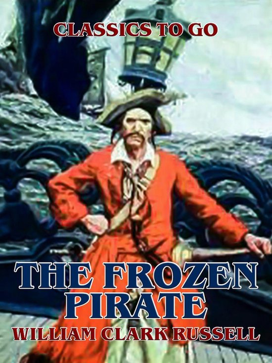 Classics To Go - The Frozen Pirate (ebook), William Clark Russell ...