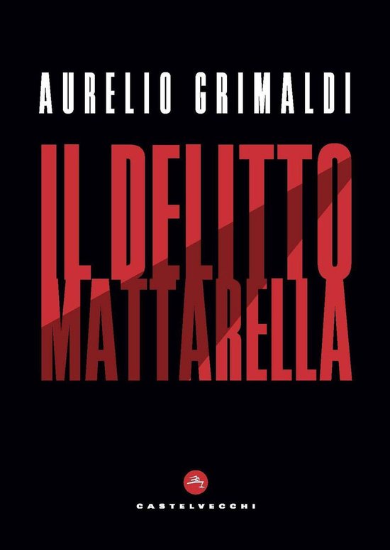 Il delitto Mattarella (ebook), Aurelio Grimaldi | 9788832901115 | Boeken | bol.com