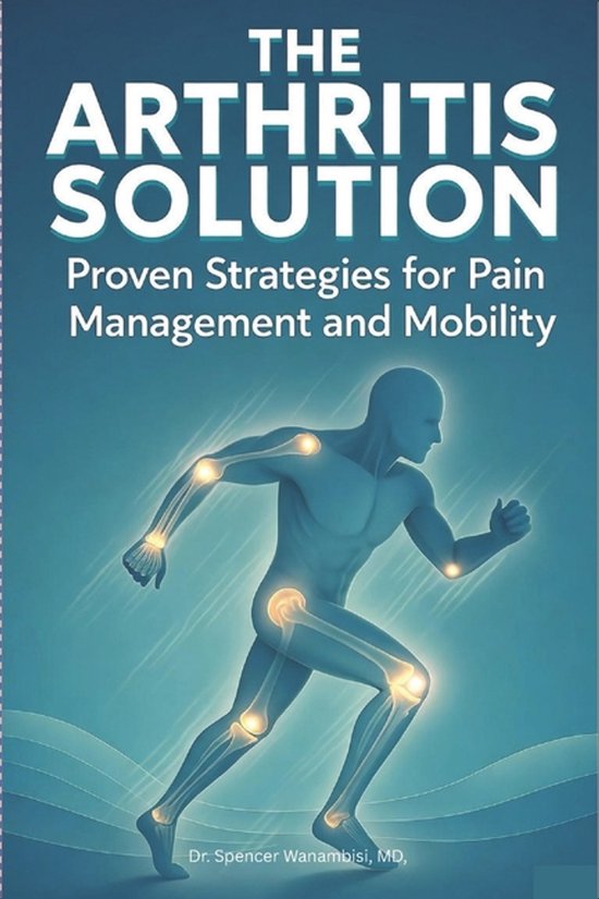 The Arthritis Solution, Spencer Wanambisi | 9798270894283 | Livres | bol