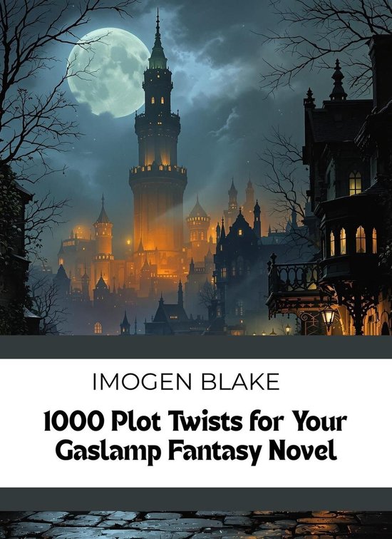 1000 Plot Twists for Your Gaslamp Fantasy Novel (ebook), Imogen Blake ...
