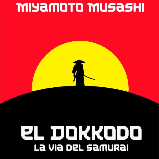 El Dokkodo: La Via del Samurai, Miyamoto Musashi | 9798318049491 ...