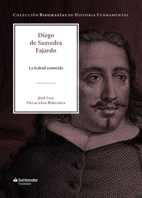 Colección Biografías de Historia Fundamental - Diego de Saavedra ...