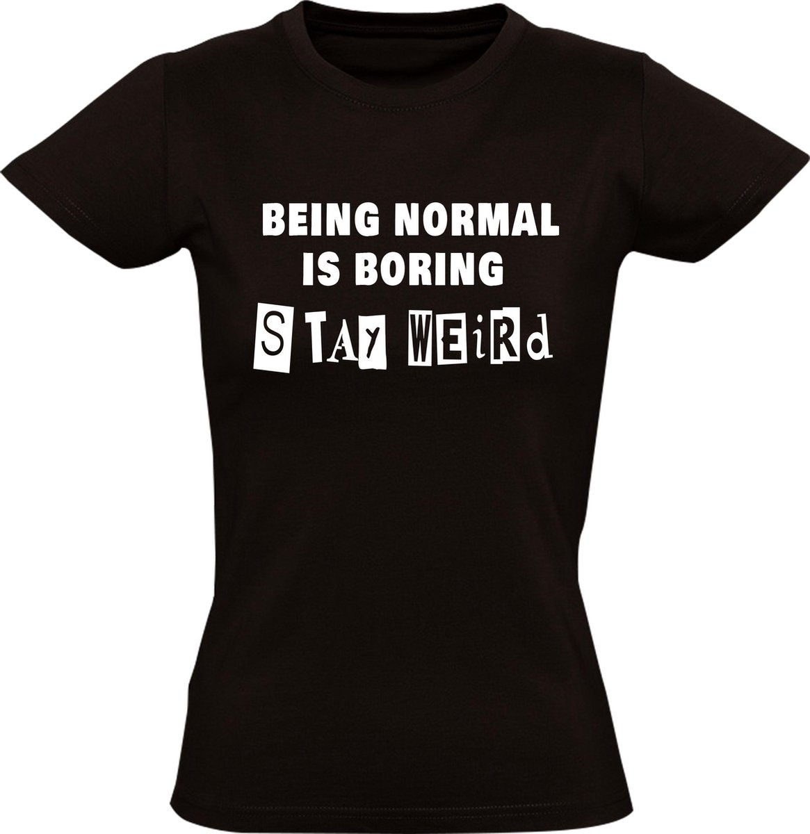 Being normal is boring, stay weird Dames t-shirt | normaal | gekkie ...