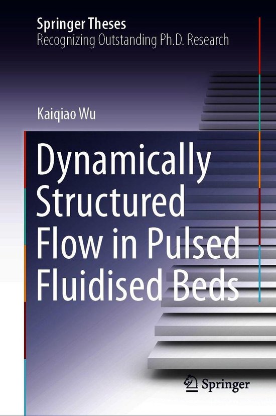 Springer Theses - Dynamically Structured Flow in Pulsed Fluidised Beds ...