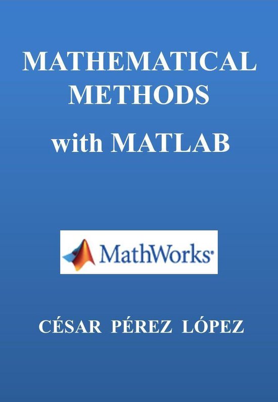 MATHEMATICAL METHODS WITH MATLAB (ebook), Cesar Perez Lopez ...