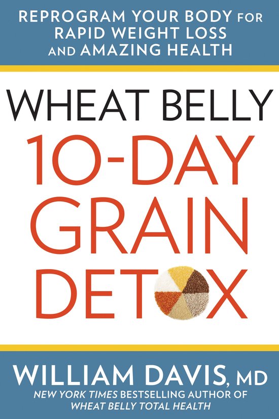 Wheat Belly - Wheat Belly 10-Day Grain Detox (ebook), William Davis ...