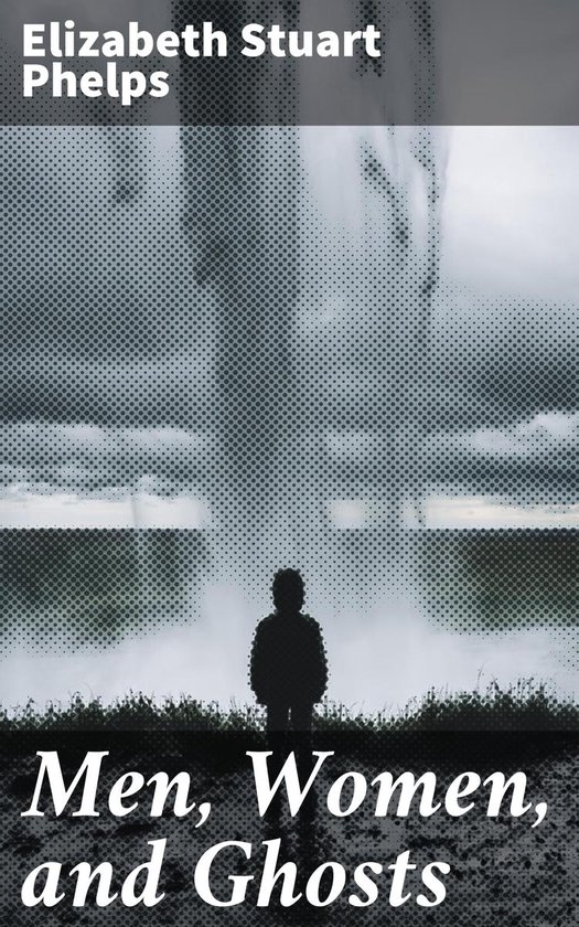 Men, Women, and Ghosts (ebook), Elizabeth Stuart Phelps | 4057664616869 ...
