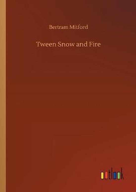Tween Snow and Fire, Bertram Mitford | 9783752414202 | Boeken | bol.com