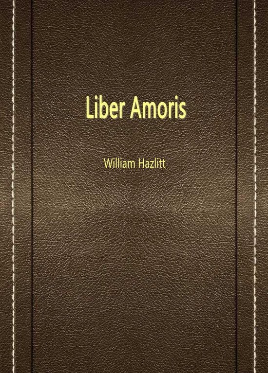 Liber Amoris (ebook), William Hazlitt | 9787999121374 | Boeken | bol
