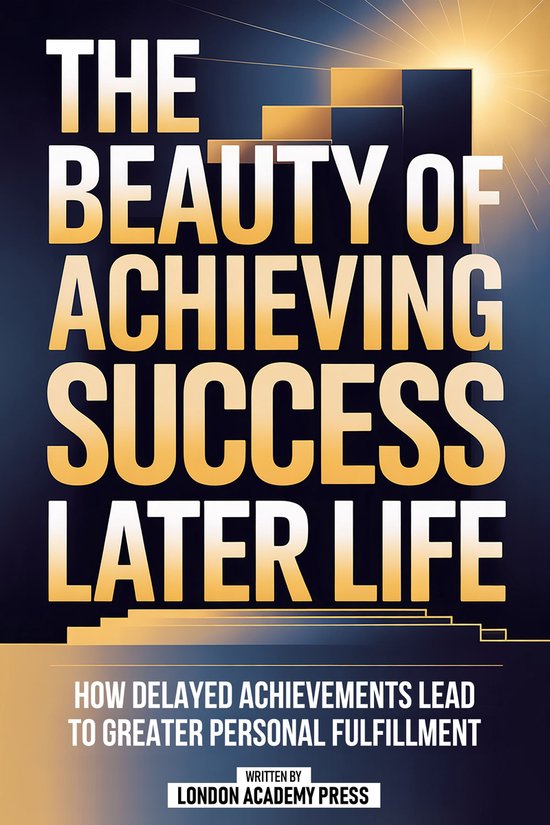 The Beauty Of Achieving Success Later In Life (ebook), London Academy ...