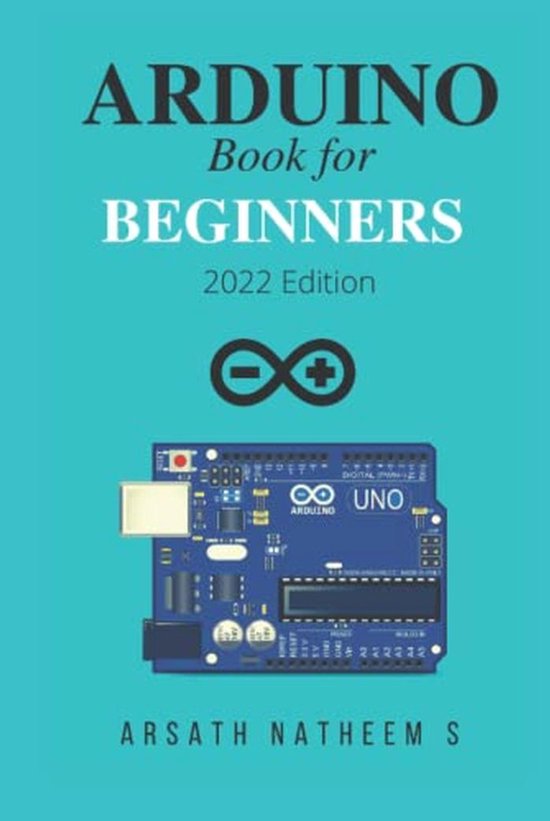 Arduino Beginners Guide: Leer Basisprogrammering en Creatieve Projecten ...