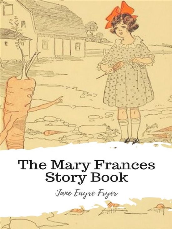 The Mary Frances Story Book (ebook), Jane Eayre Fryer | 9788832584974 ...