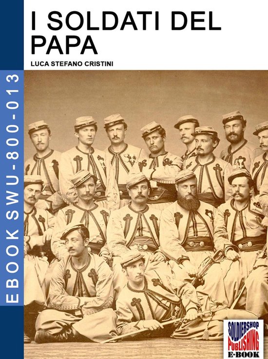 Soldiers, weapons & uniforms 800 13 - I soldati del Papa (ebook), Luca ...