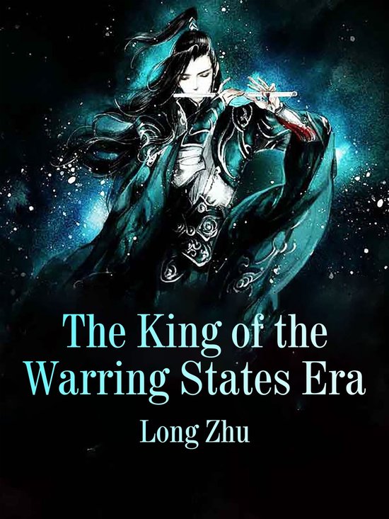Volume 1 - The King of the Warring States Era (ebook), Long Zhu ...