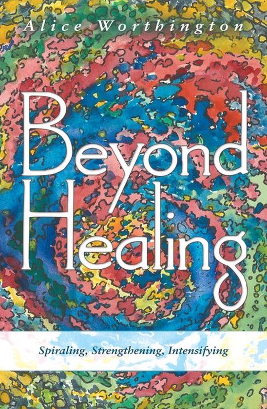 Beyond Healing (ebook), Alice Worthington | 9781480881105 | Boeken ...
