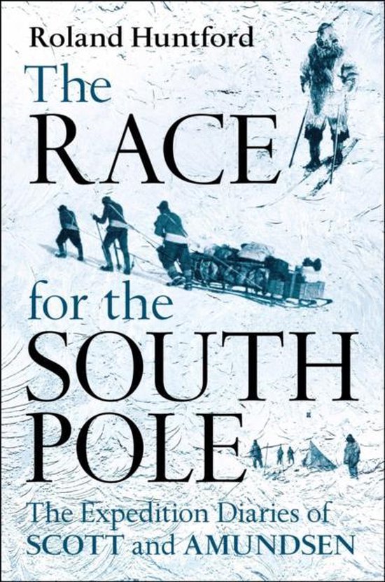 Race For The South Pole, Roland Huntford | 9781441169822 | Boeken | bol.com