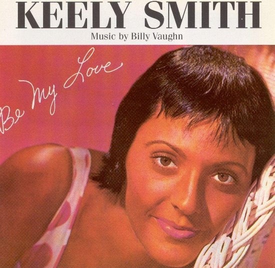 Be My Love, Keely Smith | CD (album) | Muziek | bol.com
