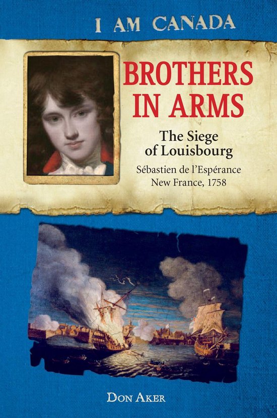I Am Canada - I Am Canada: Brothers in Arms: The Siege of Louisbourg ...