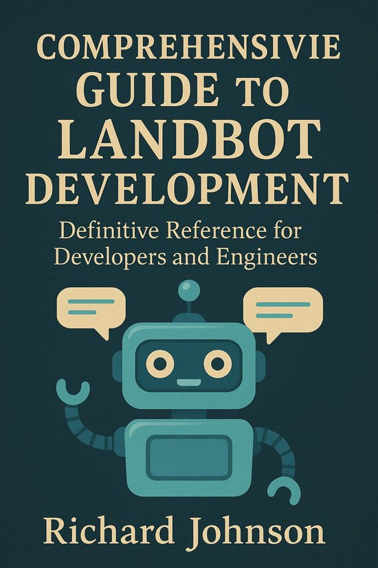 Comprehensive Guide to Landbot Development (ebook), Richard Johnson | 6610000836116 |... | bol