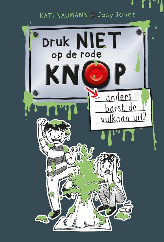 Druk niet op de rode knop anders barst de vulkaan uit, Josy Jones ...