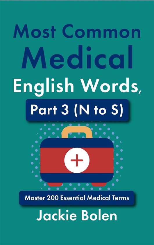 Most Common Medical English Words, Part 3 (N to S): Master 200 ...
