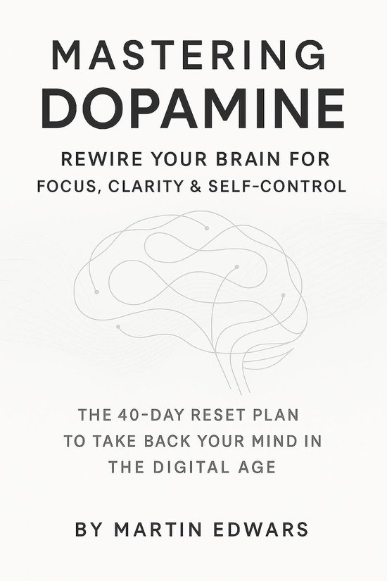 Mastering Dopamine: Rewire Your Brain for Focus, Clarity & Self-Control (ebook),... | bol