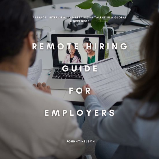 Remote Hiring Guide for Employers, Johnny Nelson | 9798347372188 | Boeken | bol