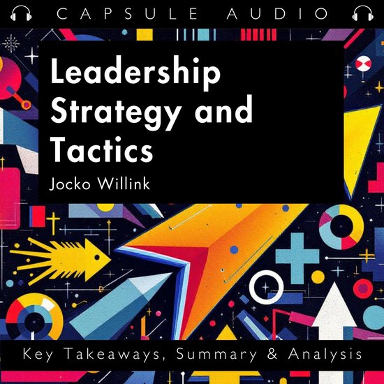 Leadership Strategy and Tactics by Jocko Willink, Capsule Audio ...