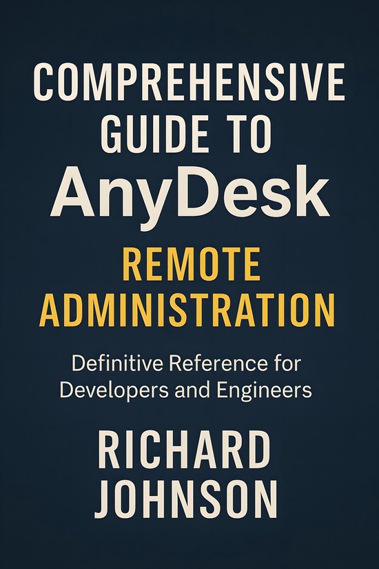 Comprehensive Guide to AnyDesk Remote Administration (ebook), Richard Johnson |... | bol