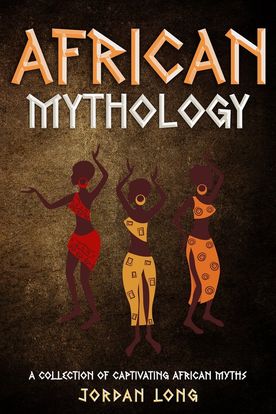 African Mythology (ebook), JORDAN LONG | 6610001152093 | Boeken | bol