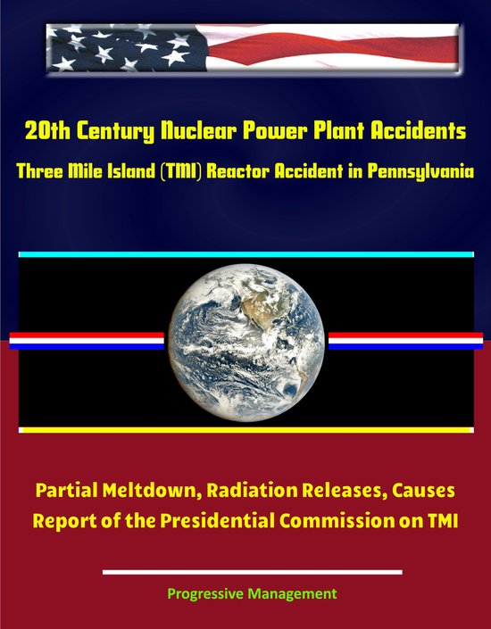 20th Century Nuclear Power Plant Accidents: Three Mile Island (TMI ...