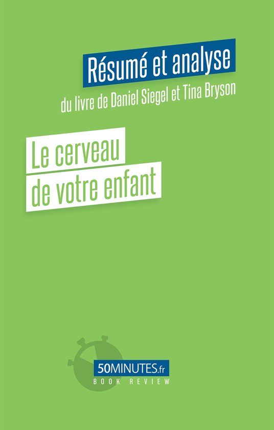 Book Review Le Cerveau De Votre Enfant Résumé Et Analyse Du Livre De