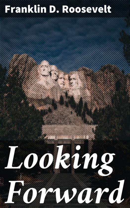 Looking Forward (ebook), Franklin D. Roosevelt | 4064066359676 | Boeken ...