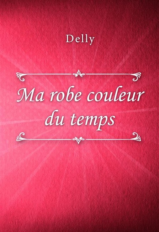 Ma robe couleur du temps (ebook), Delly | 9788829589562 | Boeken | bol.com