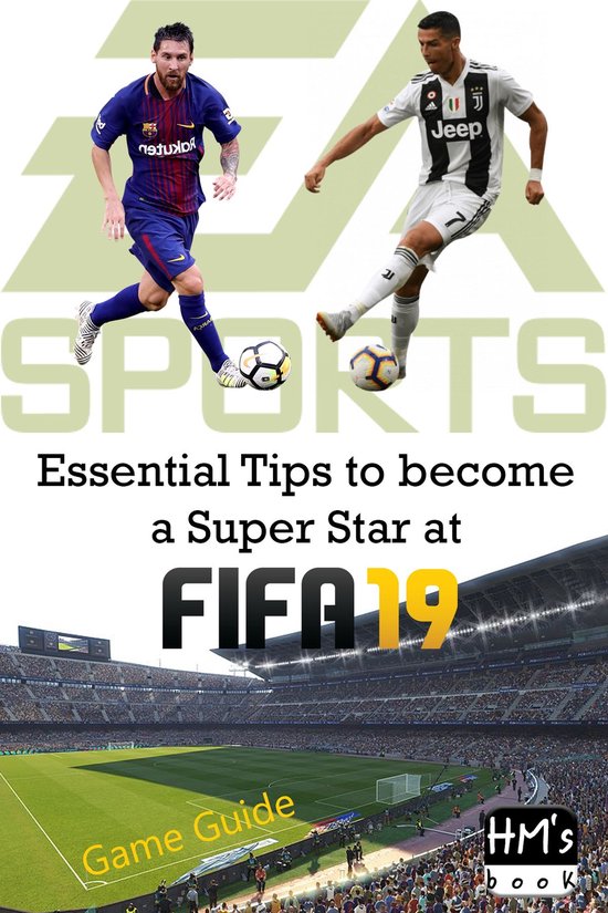 FIFA 19 - Essential Tips to become a Super Star at FIFA 19 (ebook ...