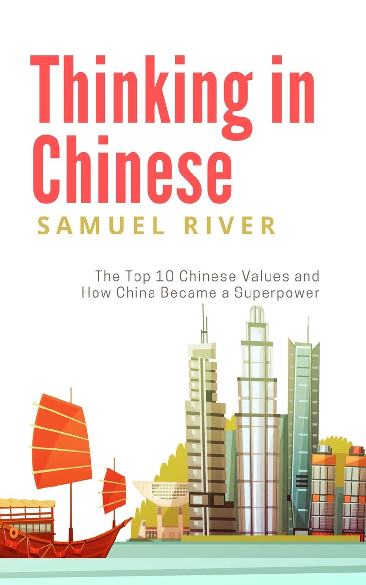 Thinking in Chinese: The Top 10 Chinese Values and How China Became a ...