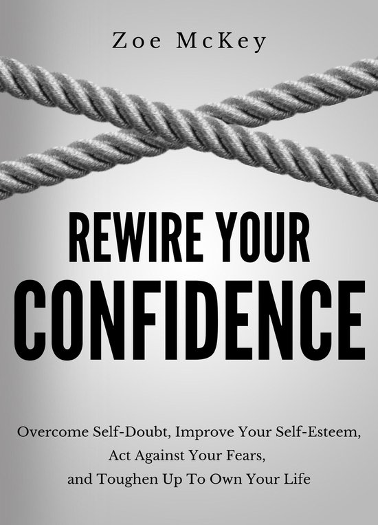 Rewire Your Confidence (ebook), Zoe Mckey | 6610000200023 | Boeken ...