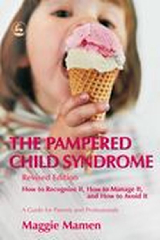 The Pampered Child Syndrome: How to Recognize it, How to Manage it, and How to Avoid... | bol.com