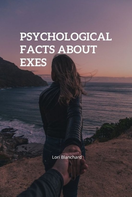Psychological Facts about Exes: Do exes forget about you, Is it healthy ...