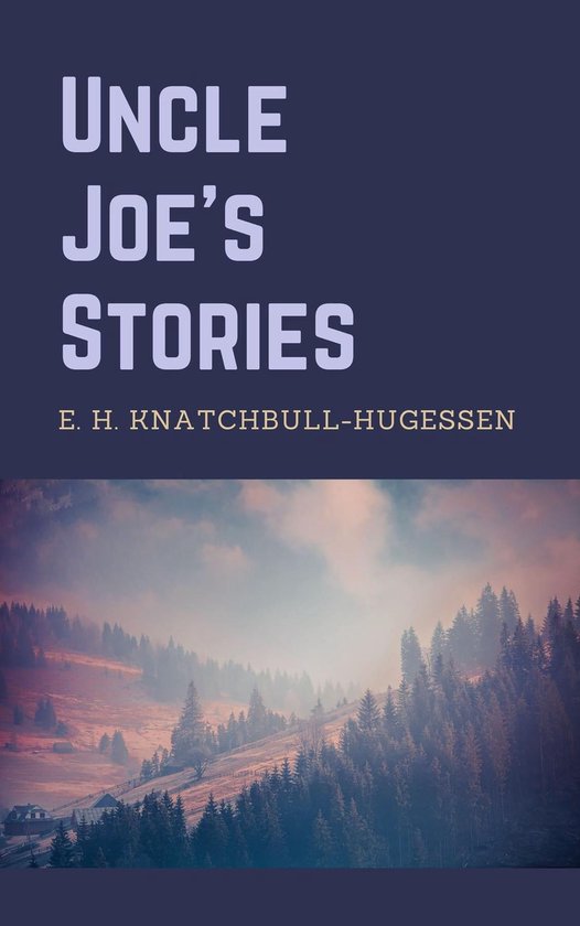 Uncle Joe's Stories (ebook), Edward H. Knatchbull-Hugessen ...