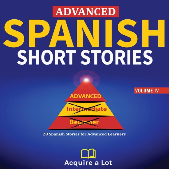 Advanced Spanish Short Stories, Acquire a Lot | 9798368933252 | Boeken ...