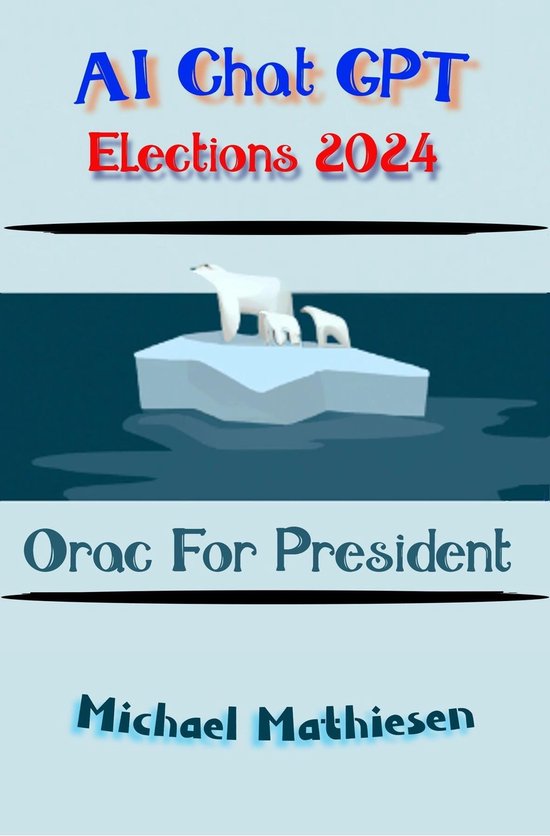 AI Chat GPT Elections 2024 (ebook), Michael Mathiesen | 9781088142714 ...