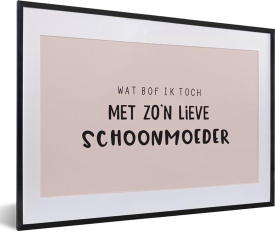 Fotolijst incl. Poster - Wat bof ik toch met zo'n lieve schoonmoeder ...