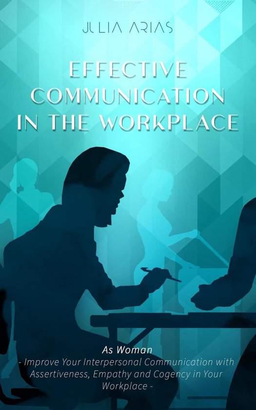 Effective Communication in the Workplace (ebook), Julia Arias ...